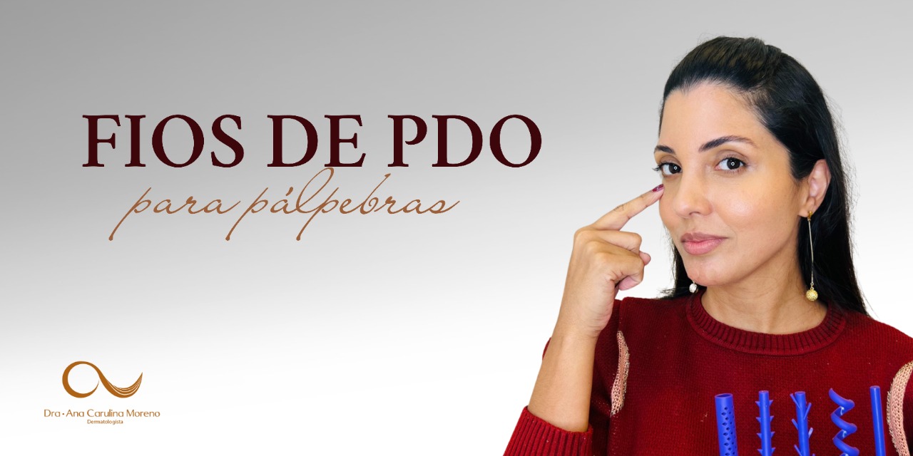 Tudo sobre Tratamentos com Fios de PDO - Dra. Ana Carulina Moreno